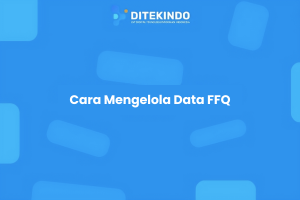 Cara Mengelola Data FFQ - LSP Ditekindo